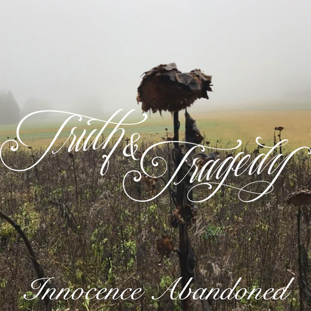 Truth & Tragedy – Innocence Abandoned CD – Thoughts Words Action