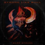 Strong Like Bull: Mark Strang Promotes His Debut Album With A New ...