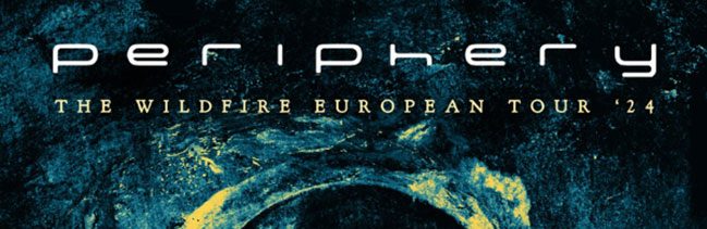 Periphery Announce “The Wildfire Euro Tour 2024” – Thoughts Words Action