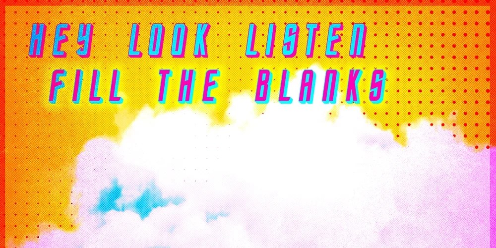 Hey Look Listen – Fill The Blanks – Thoughts Words Action