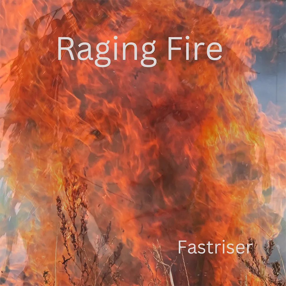 Fastriser Released New Track “Raging Fire” – Thoughts Words Action
